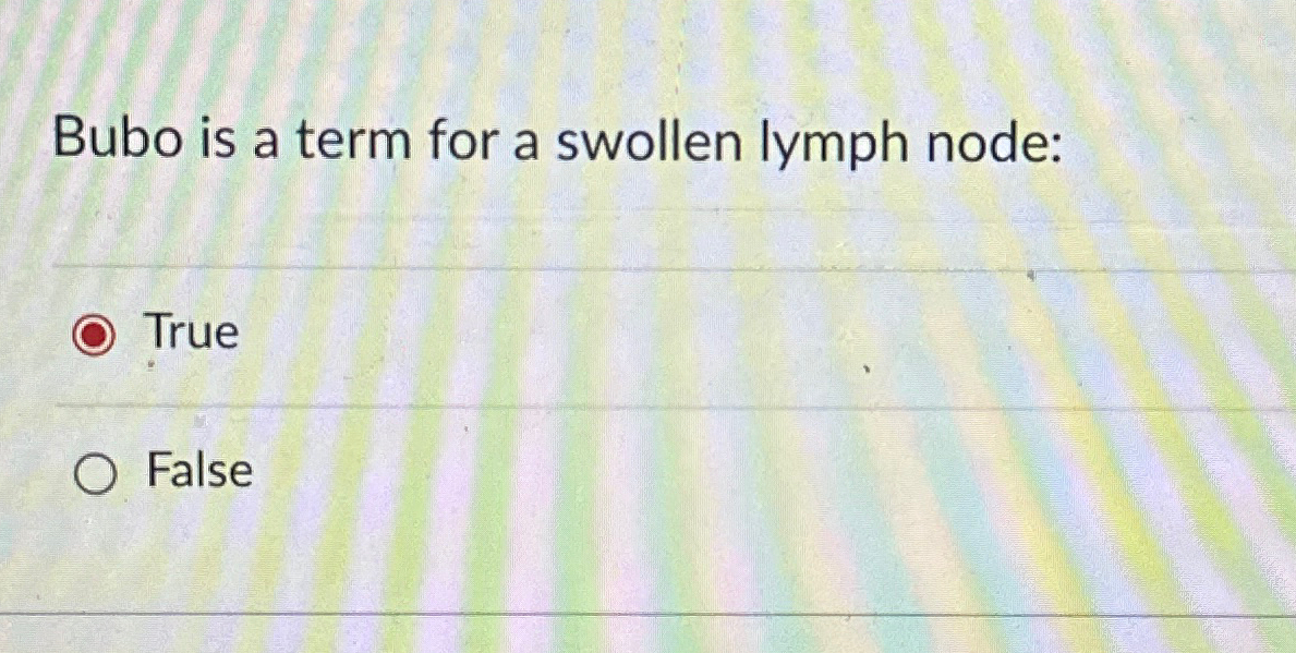 Solved Bubo is a term for a swollen lymph node:TrueFalse | Chegg.com