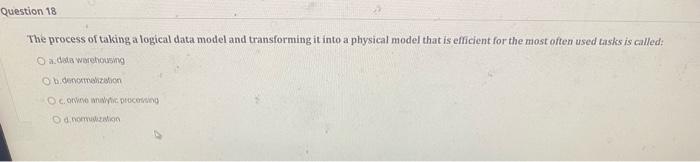 Solved Question 18 The process of taking a logical data | Chegg.com