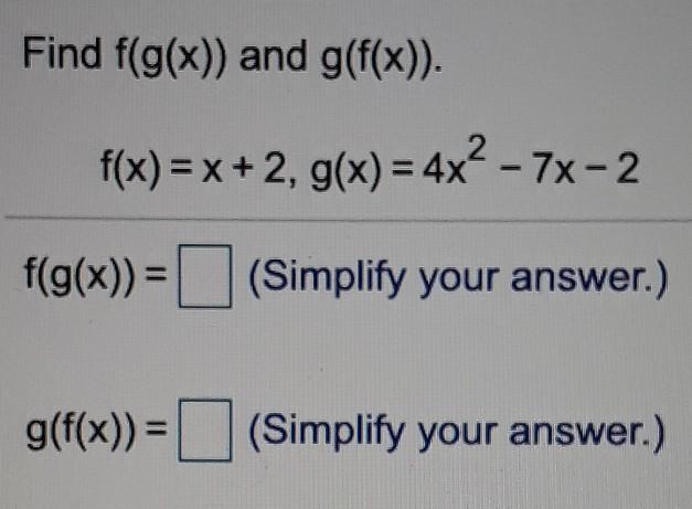 Solved Find f(g(x)) and g(f(x)). f(x) = x + 2, g(x) = 4x2 - | Chegg.com