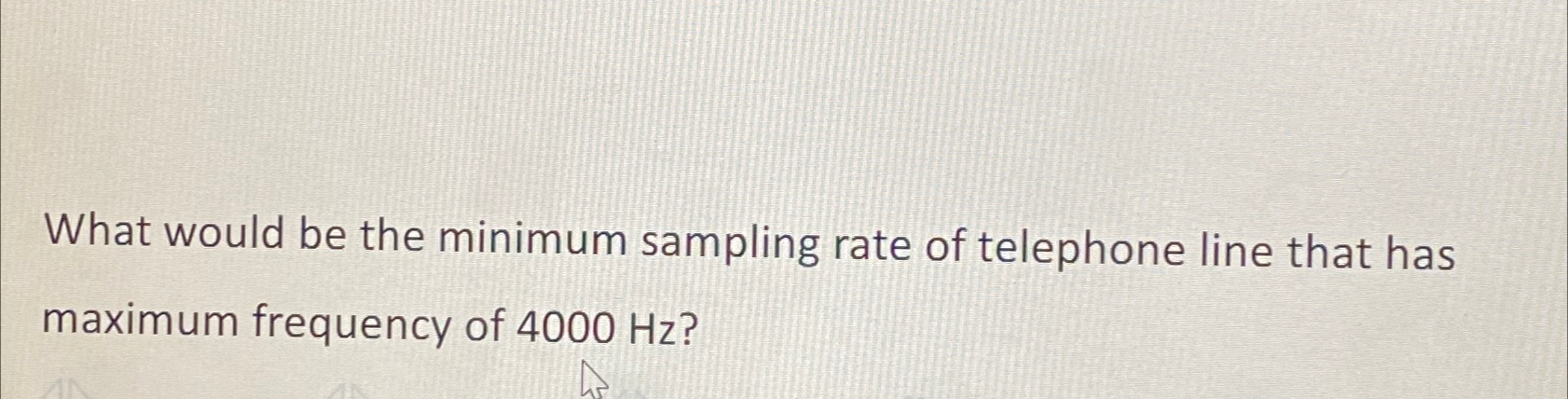 Solved What Would Be The Minimum Sampling Rate Of Telephone
