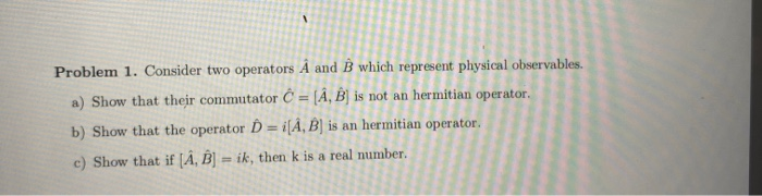 Solved Problem 1. Consider two operators A and B which | Chegg.com