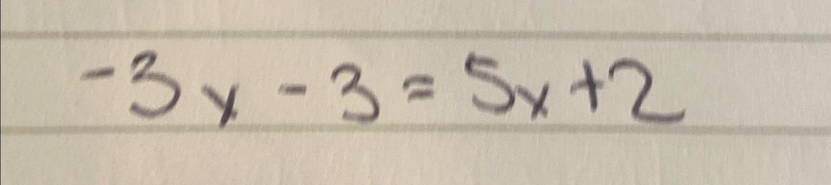 Solved -3x-3=5x+2 | Chegg.com