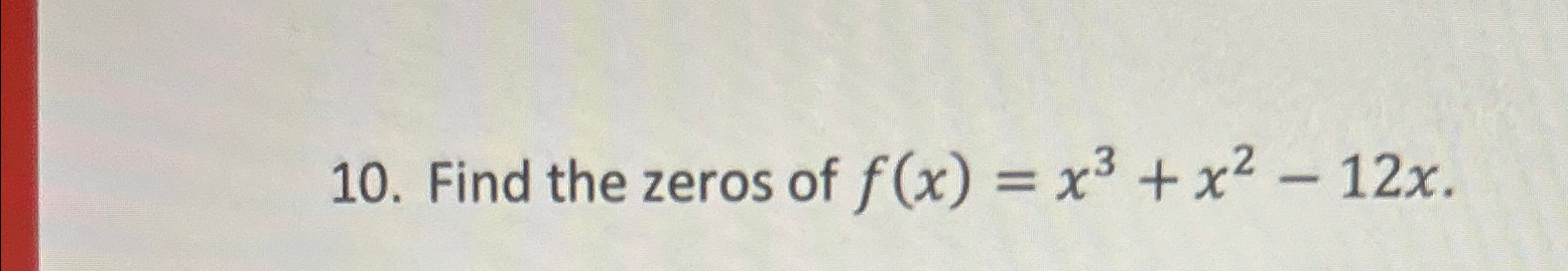 Solved Find the zeros of f(x)=x3+x2-12x. | Chegg.com