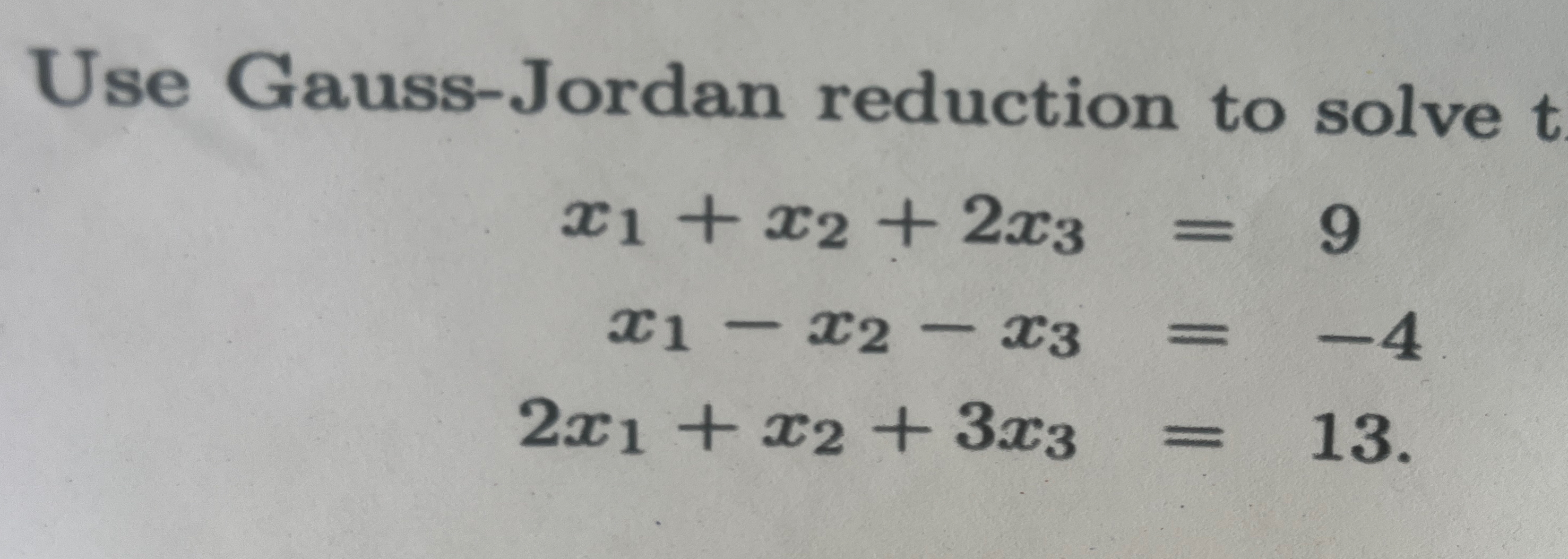 Solved Use Gauss-Jordan reduction to | Chegg.com Solved Use Gauss-Jordan reduction to | Chegg.com