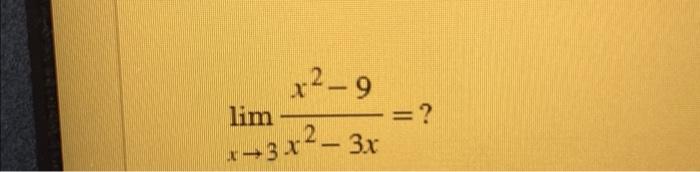 Solved limx→3x2−3xx2−9=? | Chegg.com