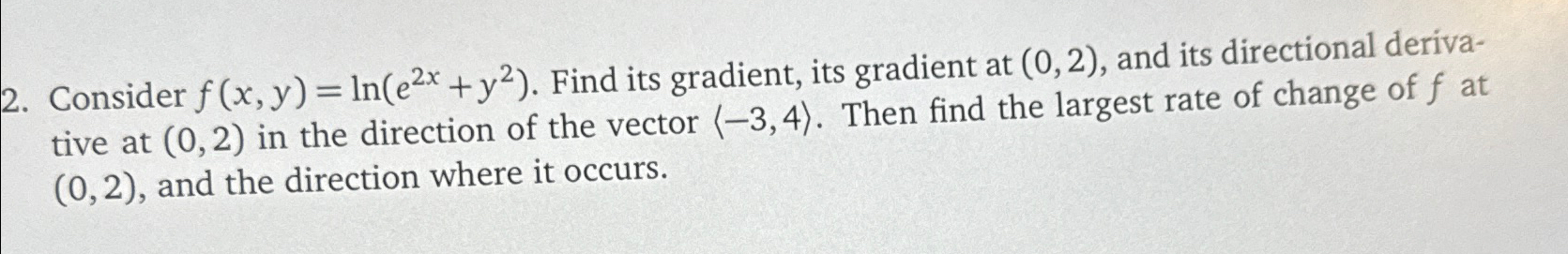 Solved Consider f(x,y)=ln(e2x+y2). ﻿Find its gradient, its | Chegg.com