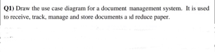 Solved Q1) Draw the use case diagram for a document | Chegg.com
