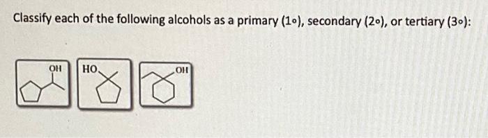 Solved Classify each of the following alcohols as a primary | Chegg.com
