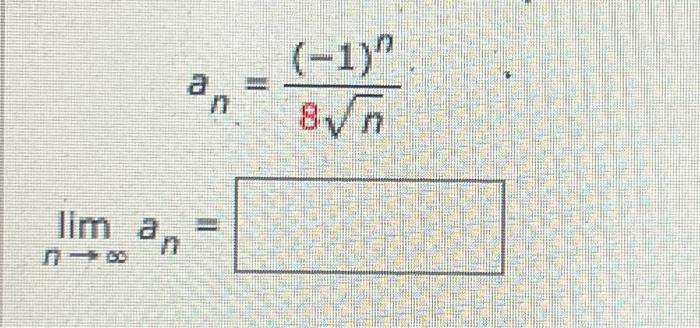 Solved an=(−1)n(n+2n)an=8n(−1)n | Chegg.com