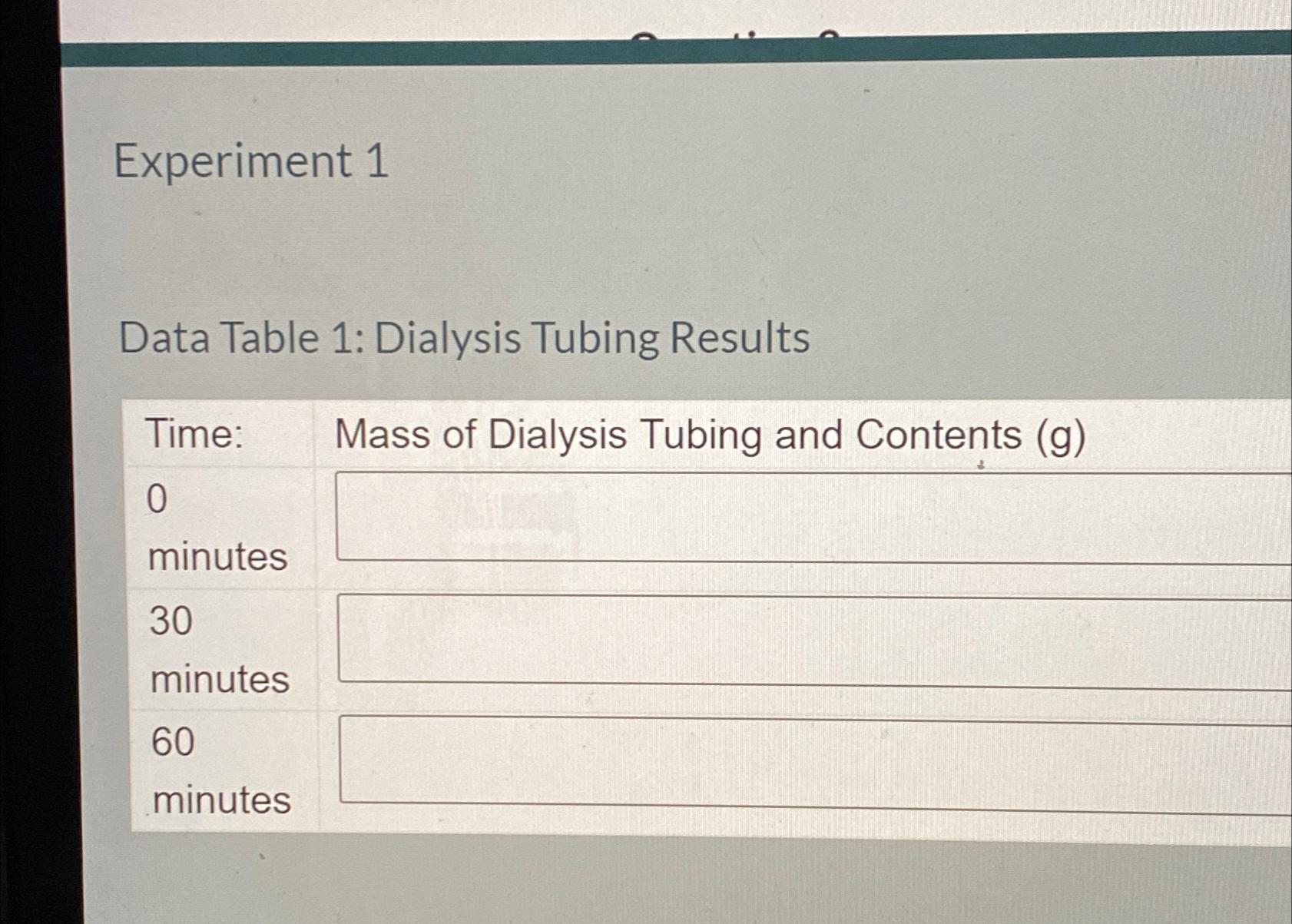Solved Experiment 1Data Table 1: Dialysis Tubing | Chegg.com Solved Experiment 1Data Table 1: Dialysis Tubing | Chegg.com