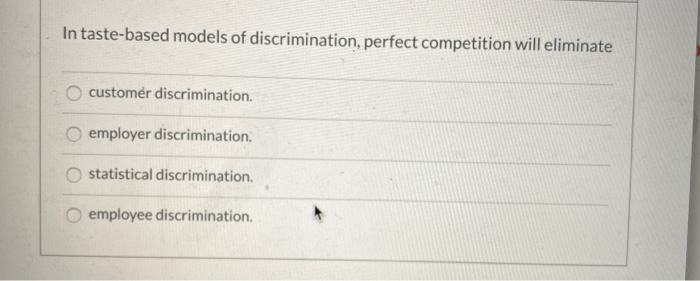 Solved In taste-based models of discrimination, perfect | Chegg.com