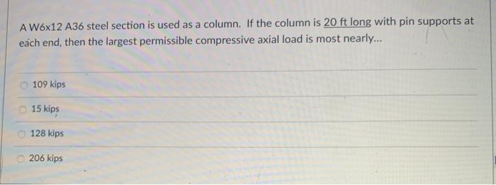 Solved A W6x12 A36 steel section is used as a column. If the | Chegg.com