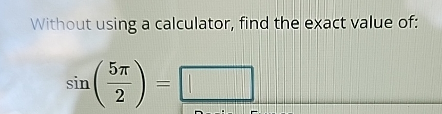 Solved Without using a calculator, find the exact value | Chegg.com