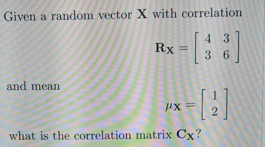 Solved Given a random vector X with correlation 13 O and | Chegg.com