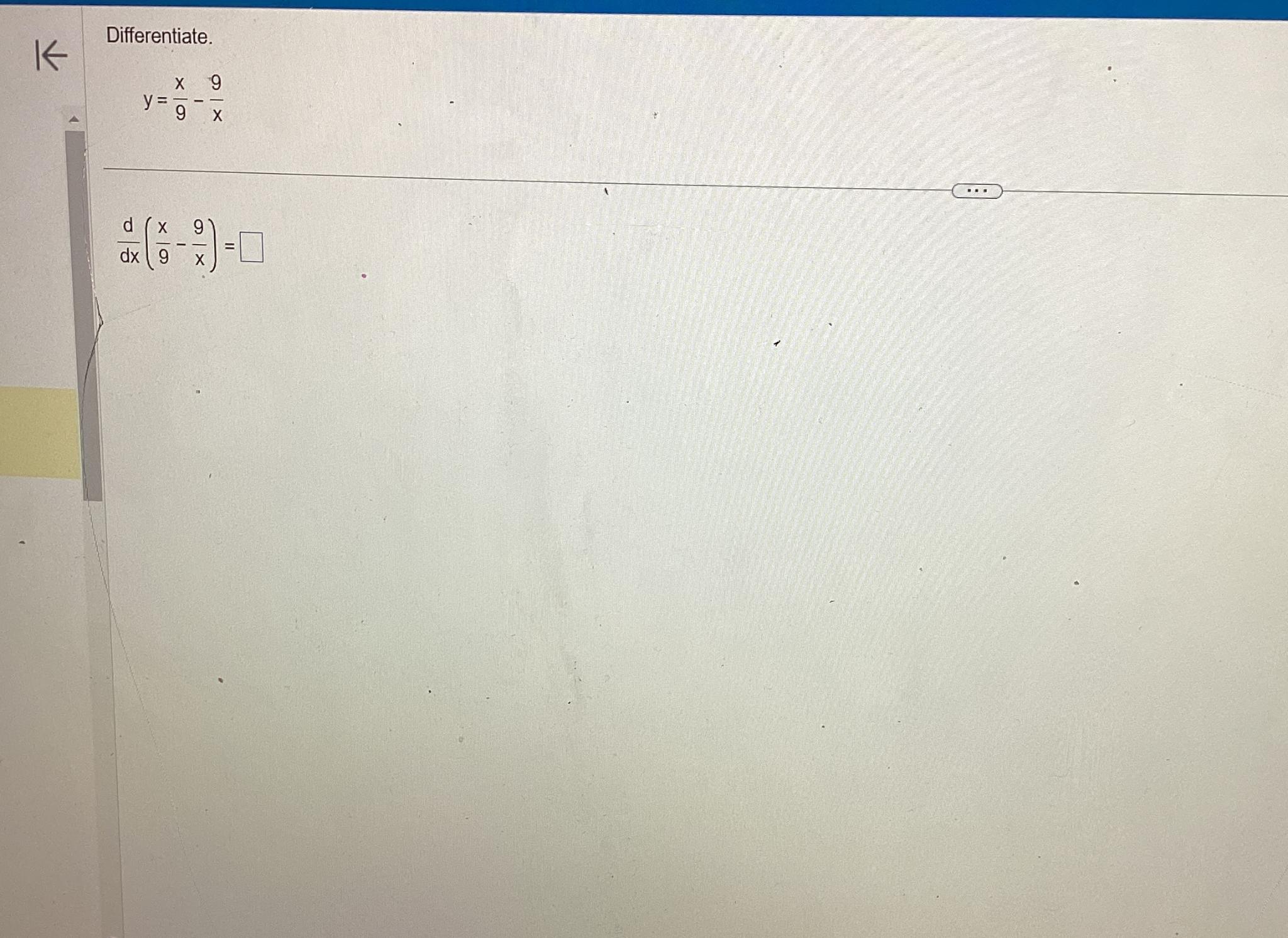 Solved Differentiate.y=x9-9xddx(x9-9x)= | Chegg.com