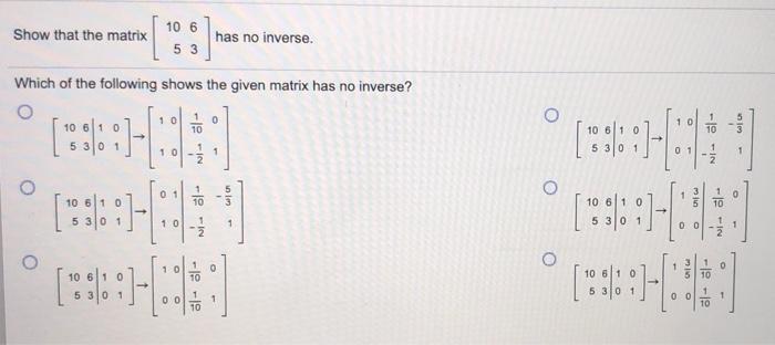 Solved Show that the matrix 10 6 5 3 has no inverse. Which | Chegg.com