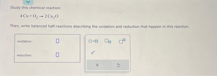 Solved Study this chemical reaction: 4Cu+O2→2Cu2O Then, | Chegg.com