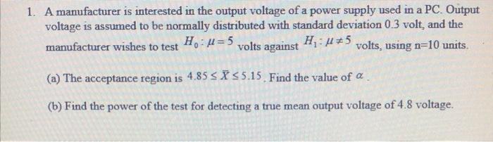 Solved 1. A manufacturer is interested in the output voltage | Chegg.com
