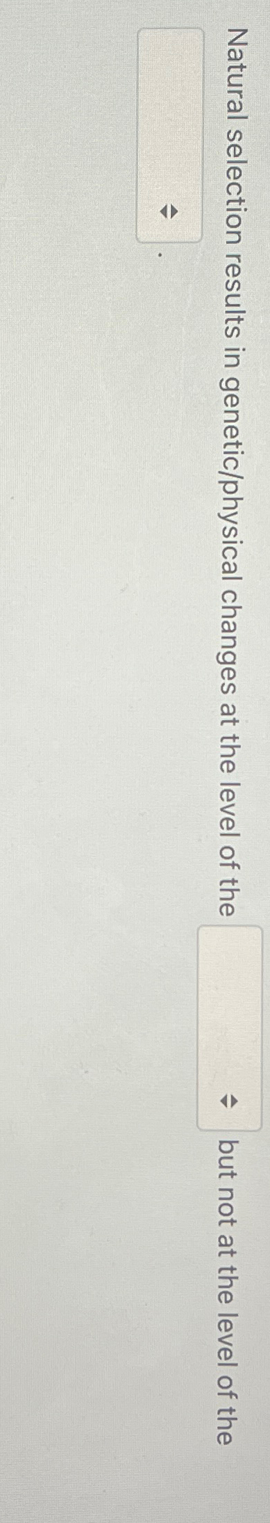 Solved Natural selection results in genetic/physical changes | Chegg.com