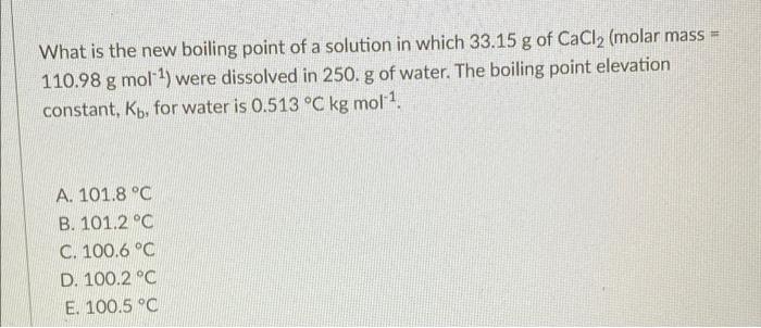 Solved What is the new boiling point of a solution in which | Chegg.com