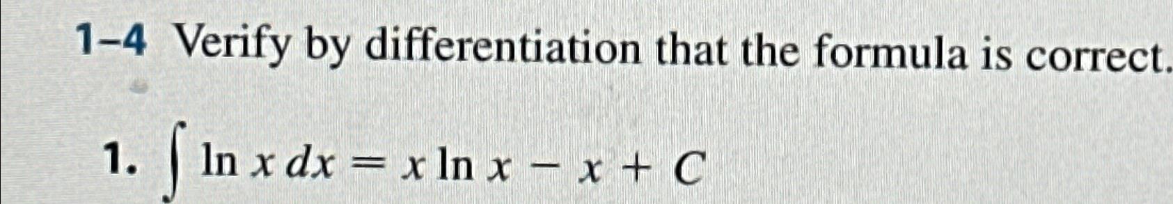 Solved 1-4 ﻿Verify by differentiation that the formula is | Chegg.com