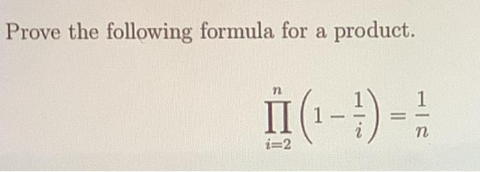 Solved Prove the following formula for a product. 1 II (1-1) | Chegg.com
