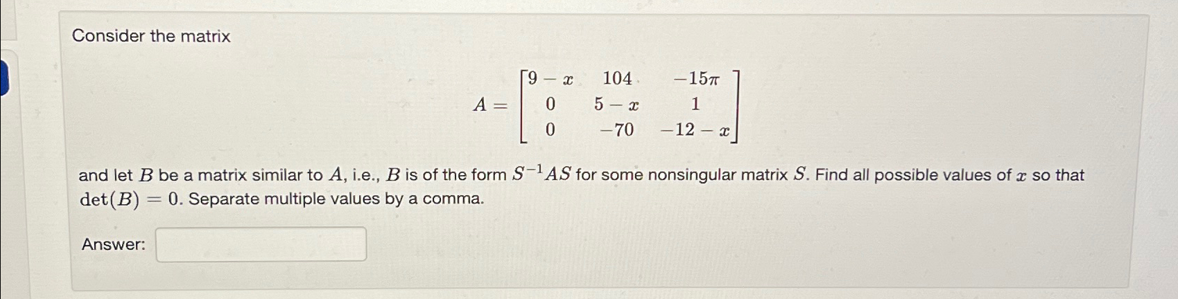 Solved Consider the matrixA=[9-x104-15π05-x10-70-12-x]and | Chegg.com