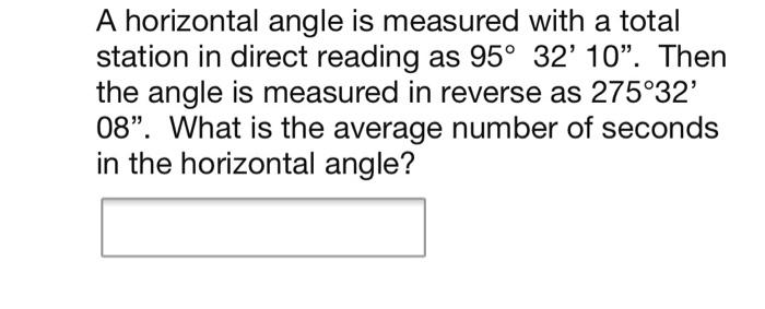 Solved A horizontal angle is measured with a total station | Chegg.com