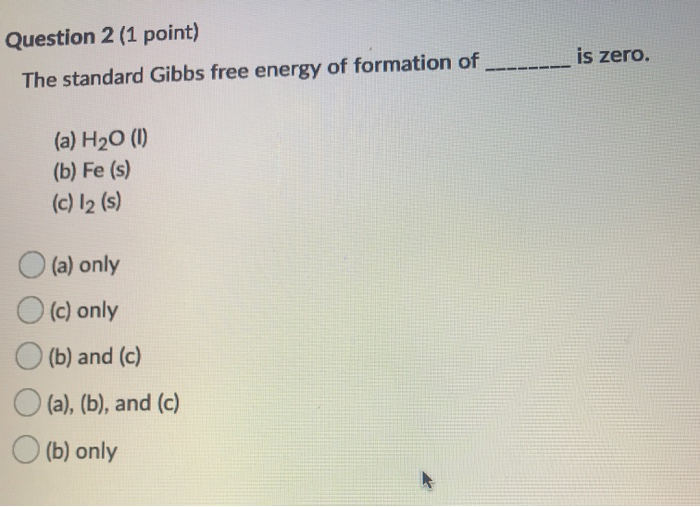 Solved Question 2 (1 point) The standard Gibbs free energy | Chegg.com