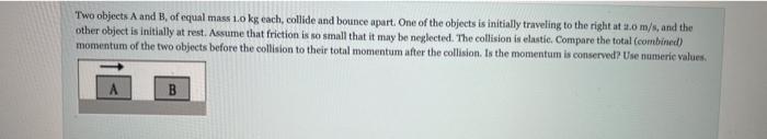 Solved Two objects A and B, of equal mass 1.0 kg each, | Chegg.com