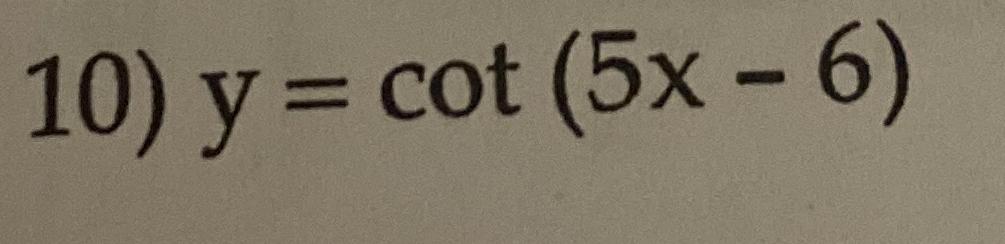 Solved y=cot(5x-6) ﻿Find the derivative of the function | Chegg.com