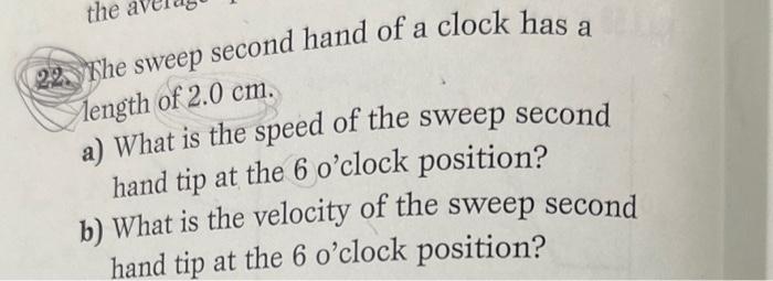 Solved 2.2. The sweep second hand of a clock has a length of | Chegg.com