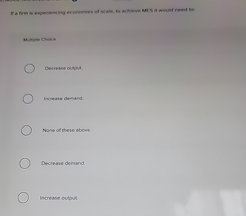 Solved If a firm is experiencing economies of scale, to | Chegg.com
