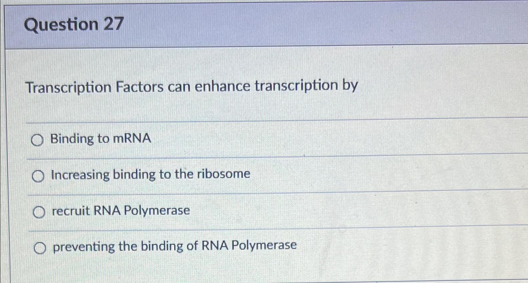 Solved Question 27Transcription Factors can enhance | Chegg.com