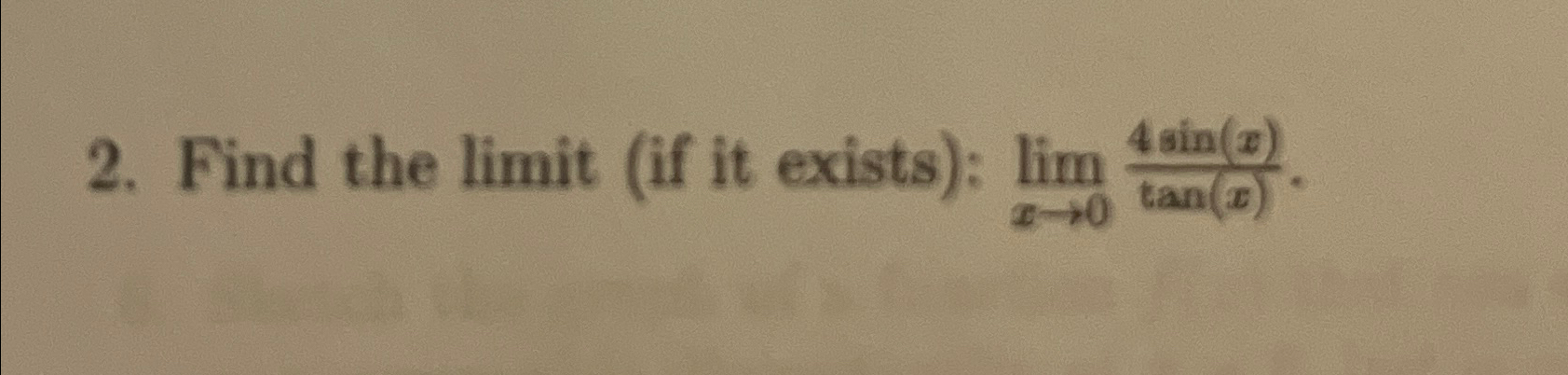 Solved Find the limit (if it exists): limx→04sin(x)tan(x). | Chegg.com
