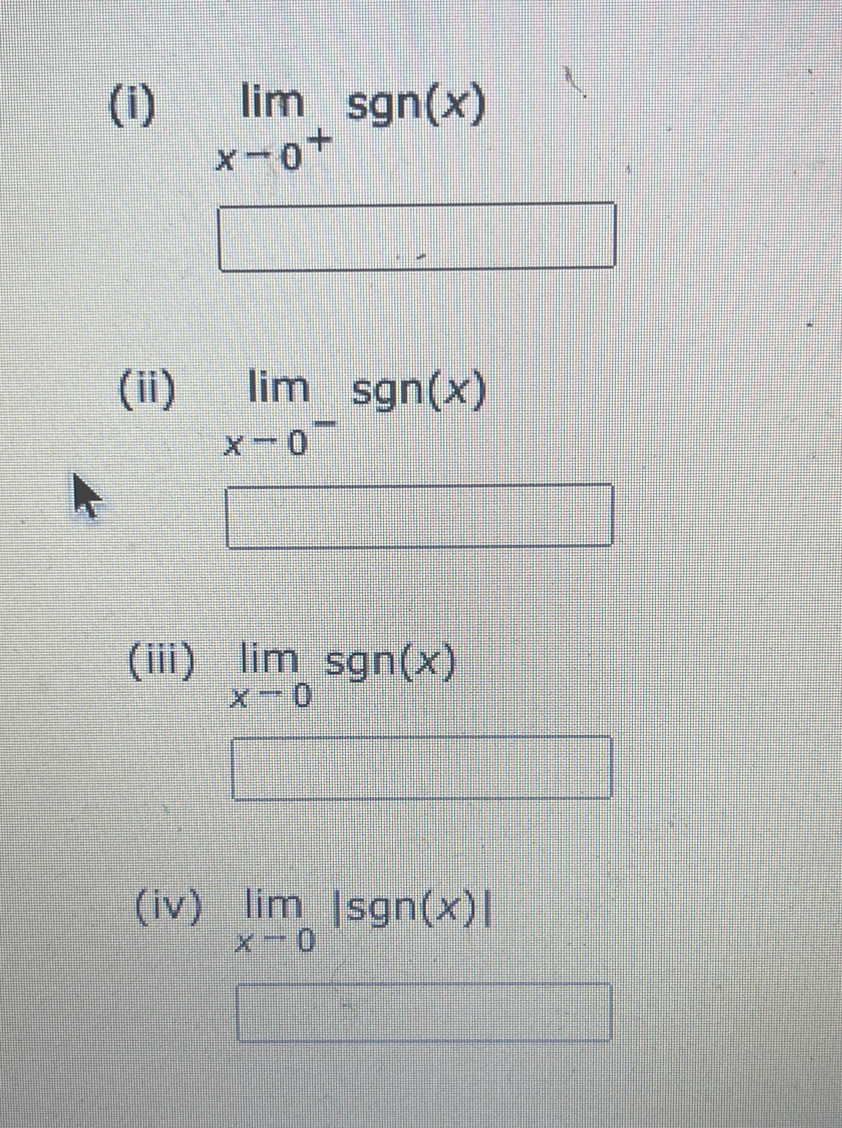 Solved (i) limx→0+sgn(x)(ii) limx→0-sgn(x)(iii) limx→0sgn(x) | Chegg.com