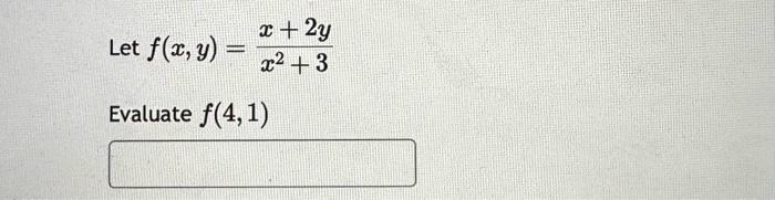 Solved Let f(x,y)=x2+3x+2y Evaluate f(4,1) | Chegg.com