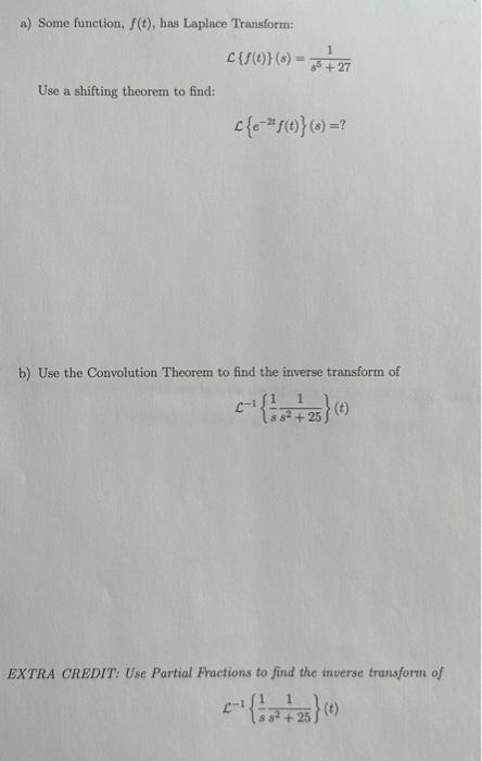 Solved a) Some function, f(t), has Laplace Transform: Use a | Chegg.com