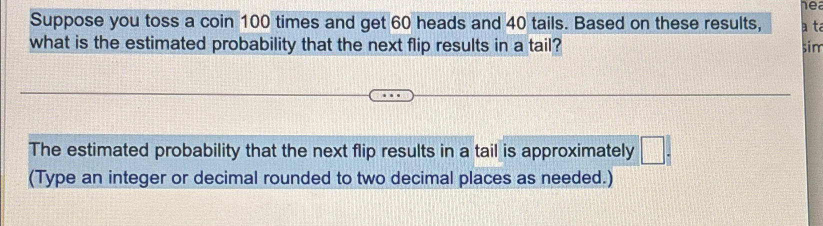 Solved Suppose you toss a coin 100 ﻿times and get 60 ﻿heads | Chegg.com