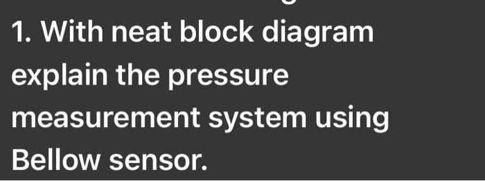 Solved 1. With neat block diagram explain the pressure | Chegg.com