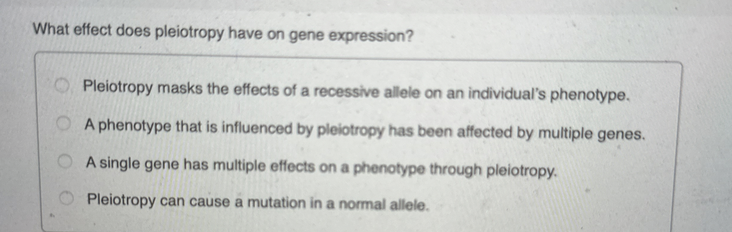 Solved What effect does pleiotropy have on gene | Chegg.com