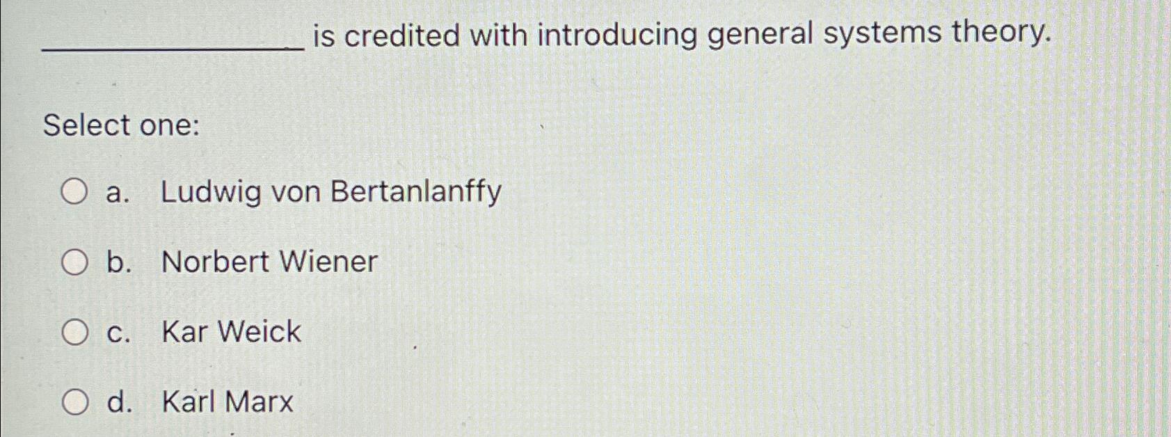 Solved is credited with introducing general systems | Chegg.com