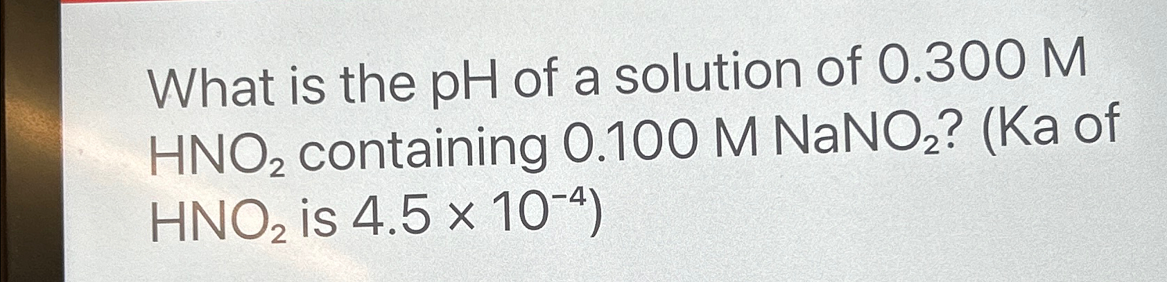 Solved What is the pH ﻿of a solution of 0.300M HNO2 | Chegg.com