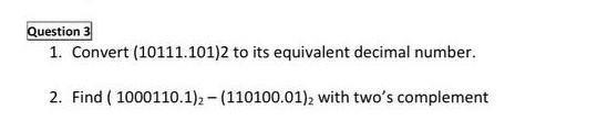 Solved Question 3 1. Convert (10111.101)2 to its equivalent | Chegg.com
