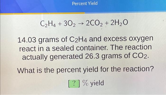 Solved C2H4+3O2→2CO2+2H2O 14.03 grams of C2H4 and excess | Chegg.com
