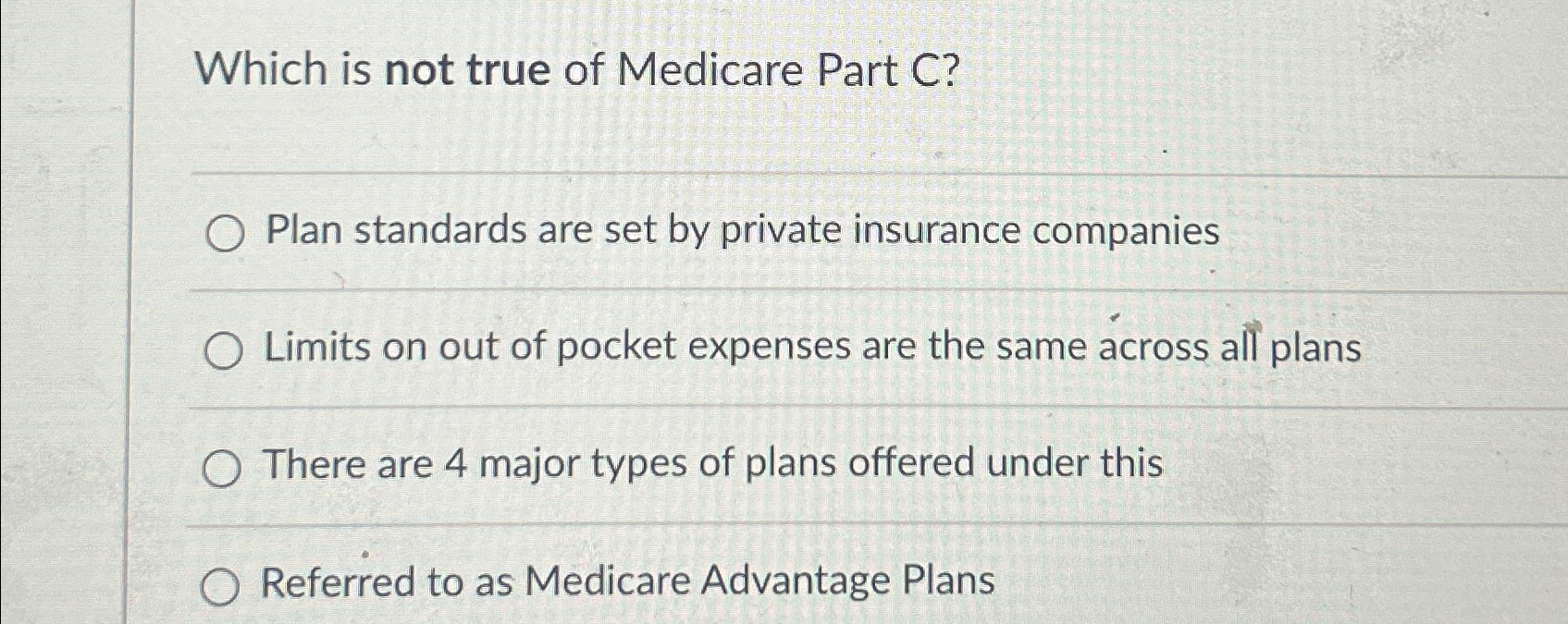 Solved Which is not true of Medicare Part C?Plan standards | Chegg.com