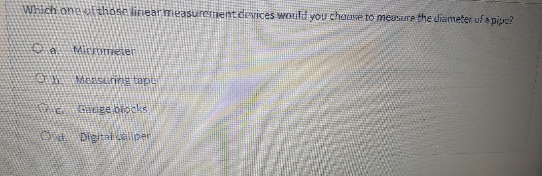Solved Which one of those linear measurement devices would | Chegg.com