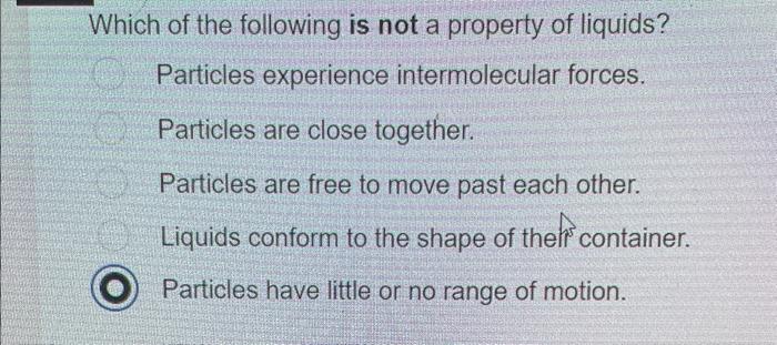 Solved Which of the following is not a property of liquids? | Chegg.com