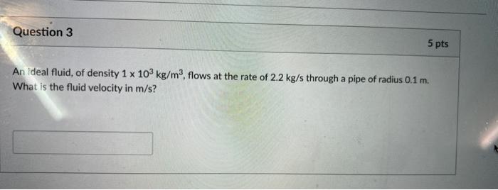 Solved An ideal fluid, of density 1×103 kg/m3, flows at the | Chegg.com