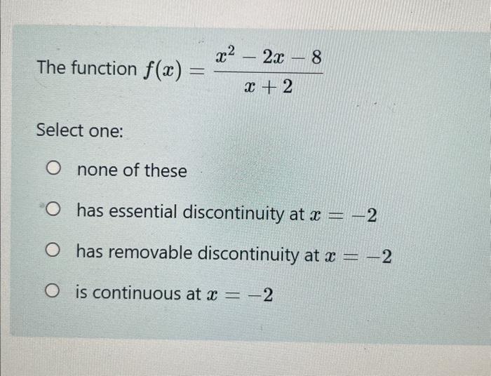 Solved The function f(x)=x+2x2−2x−8 Select one: none of | Chegg.com